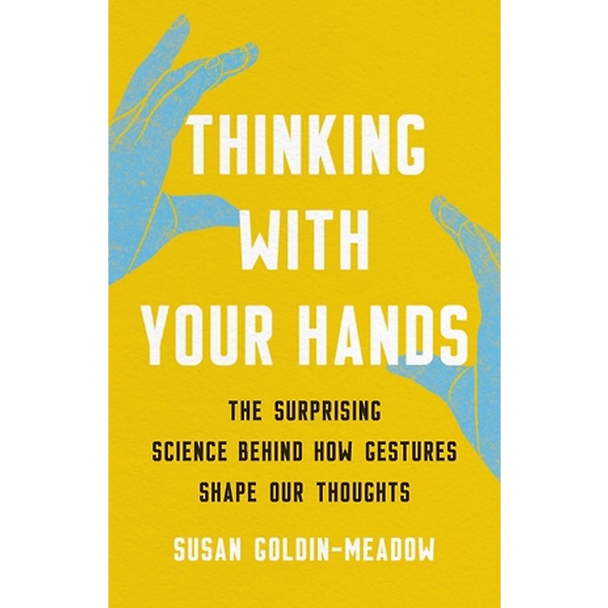 Thinking with Your Hands: The Surprising Science Behind How Gestures Shape Our Thoughts