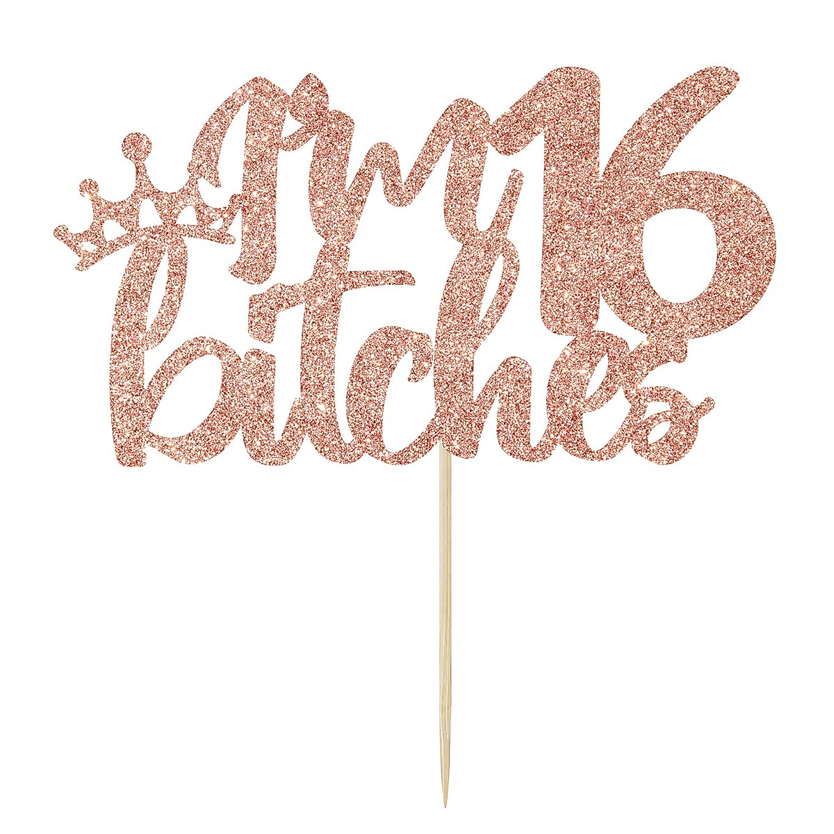 YotaWish Rose Gold Glitter I'm 16 Bitches Cake Topper - 16 Birthday Decorations for Girls - Sweet 16, Happy 16th Birthday Party Decoration Supplies