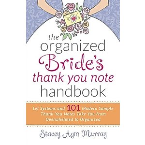 The Organized Bride's Thank You Note Handbook: Let Systems and 101 Modern Sample Thank You Notes Take You From Overwhelmed to Organized
