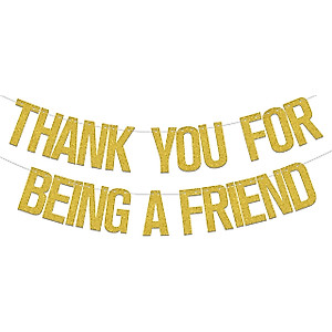 Gold Thank You for Being A Friend Banner,Thank You Banner, Friends Birthday Anniversary Party Supplies