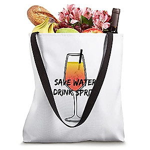 Save water drink Spritz - I love Aperol - favorite drink Tote Bag