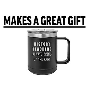 Rogue River Tactical Funny Teacher Student History Teacher Stainless Steel Coffee Mug Tumbler With Lid Novelty Cup Great Gift Idea For School Teacher