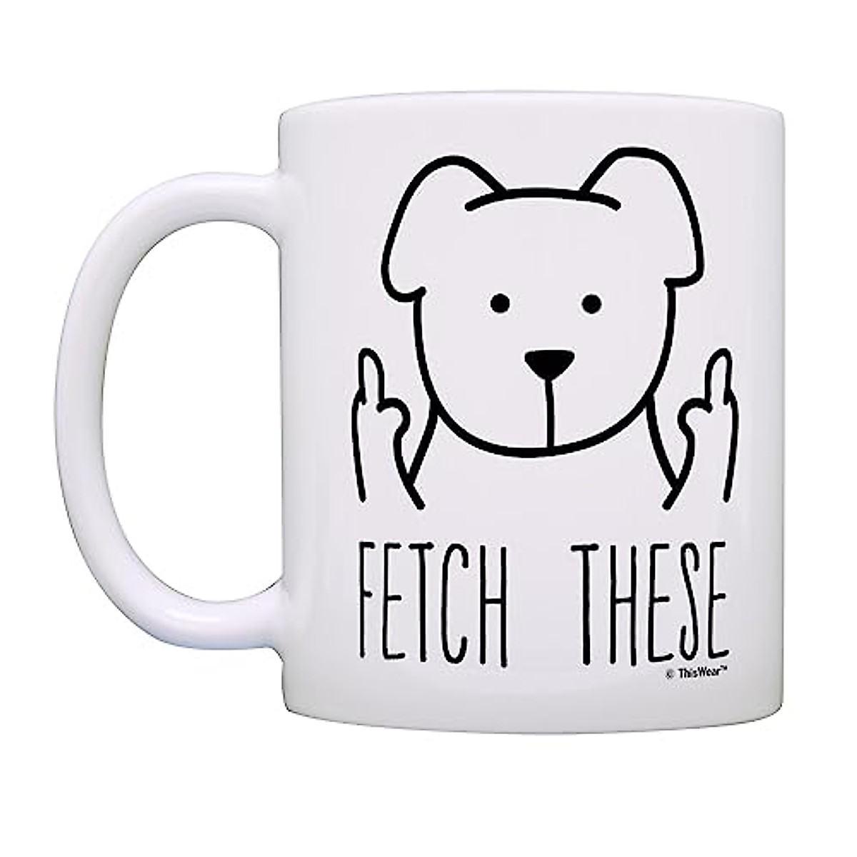 Dog Lover Gifts for Women Fetch These Funny Dog Mug Middle Finger Dog Fetch This 11oz Ceramic Coffee Mug
