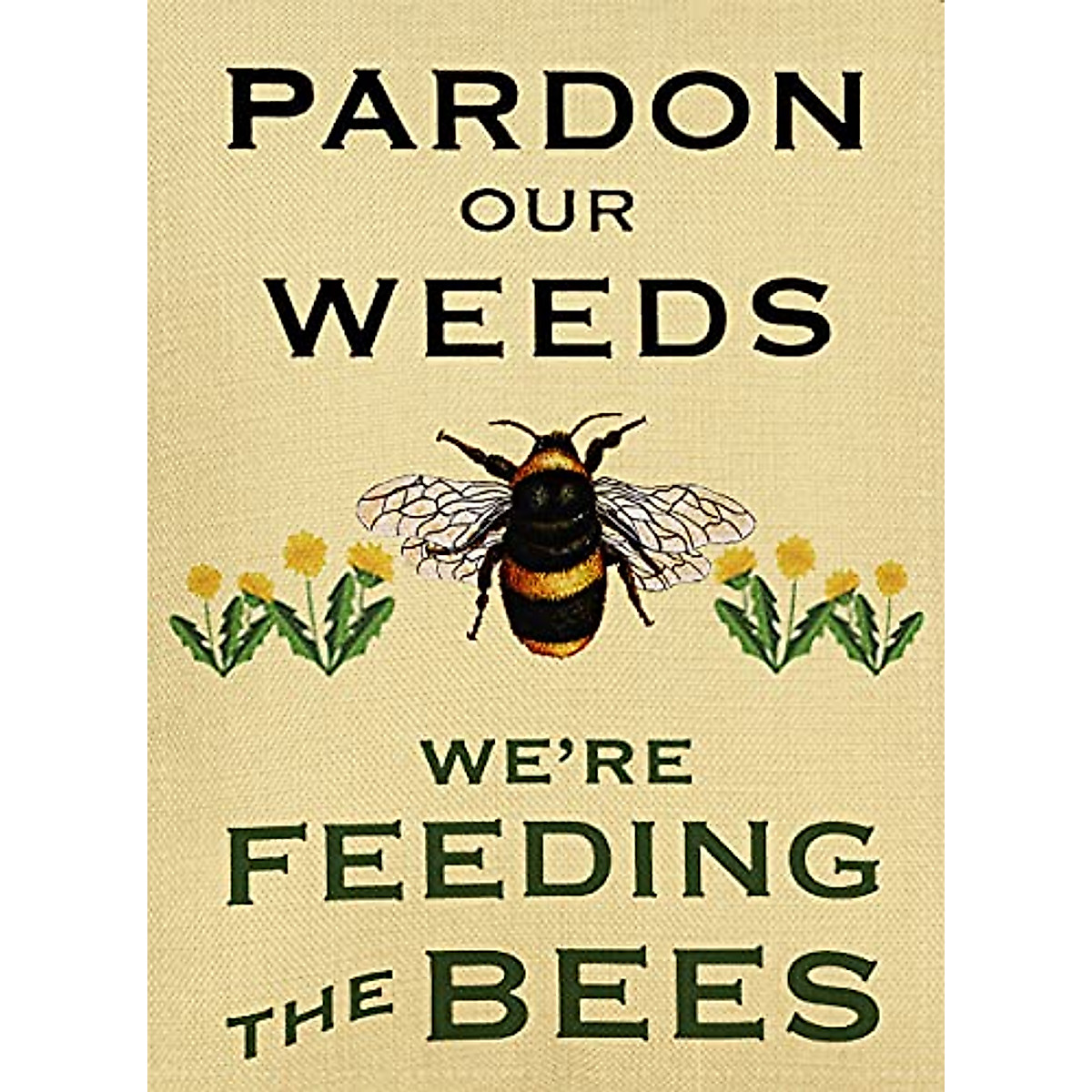 Summer Garden Flag Pardon Our Weeds We're Feeding The Bees Vertical Double Sided Decorative Yard Sign for Outdoor Decoration 12.5 X 18 Inch