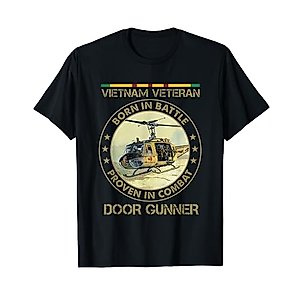 VIETNAM VETERAN BORN IN BATTLE PROVEN IN COMBAT SHIRT T-Shirt