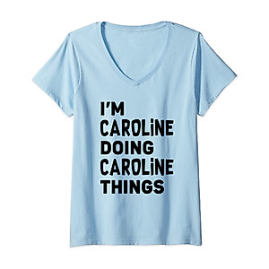 Womens I'm Caroline Doing Caroline Things Funny Caroline V-Neck T-Shirt