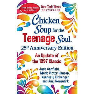 Chicken Soup for the Teenage Soul 25th Anniversary Edition: An Update of the 1997 Classic (Chicken Soup for the Soul)