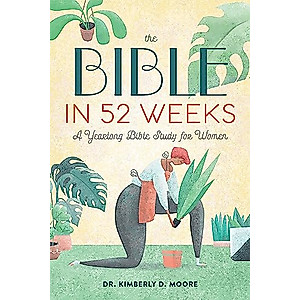 The Bible in 52 Weeks: A Yearlong Bible Study for Women