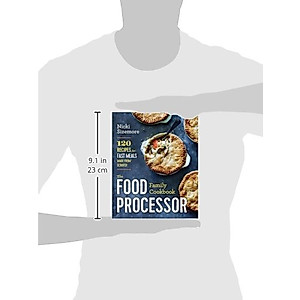 The Food Processor Family Cookbook: 120 Recipes for Fast Meals Made From Scratch