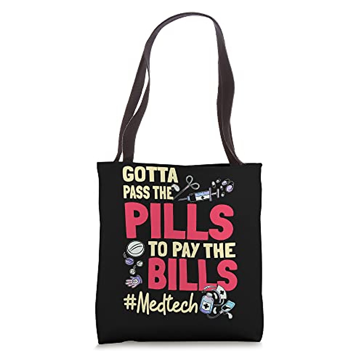 Gotta Pass The Pills To Pay The Bill Med Tech Tote Bag