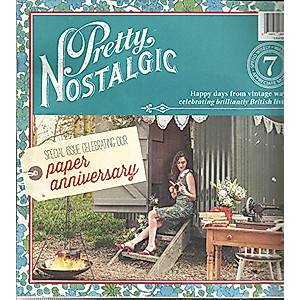 PRETTY NOSTALGIC MAGAZINE, HAPPY DAYS FROM VINTAGE WAYS ISSUE, 7 UK EDITION (PLEASE NOTE: ALL THESE MAGAZINES ARE PET & SMOKE FREE MAGAZINES. NO ADDRESS LABEL. (SINGLE ISSUE MAGAZINE)