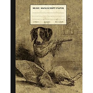 Dog Playing Flute Music Manuscript Paper: Vintage Style Blank Staff Music Manuscript Notebook for Students, Teachers, Lessons, Practice & Class. 12 Staves 8.5 x 11". Flautist Dog Cover