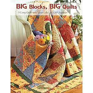 Big Blocks, Big Quilts: 11 Easy Quilts with Layer Cake 10" x 10" Squares (Design Originals) Beginner-Friendly, Easy-to-Follow Instructions and Variations, plus Assembly Diagrams and Color Photos
