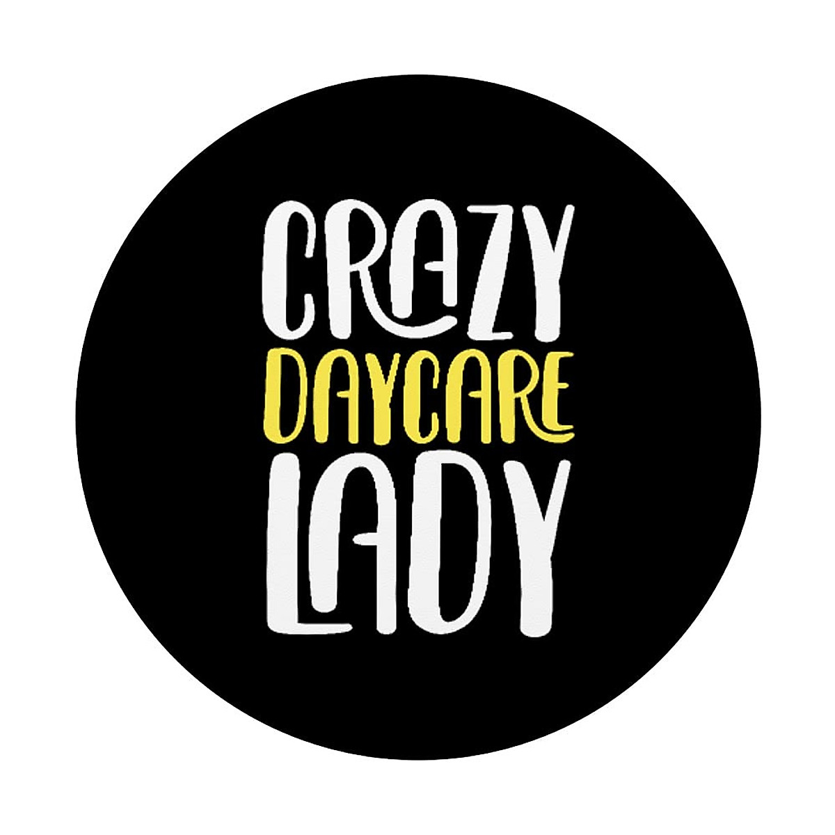 Crazy Daycare Lady Daycare Teacher Childcare Provider PopSockets Swappable PopGrip