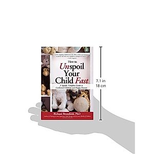 How to Unspoil Your Child Fast: Stop the Tantrums, Meltdowns, and Whining with Positive Discipline and Boundary-Setting