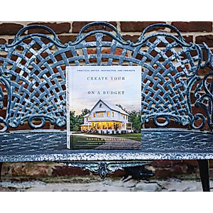 Create Your Dream Home on a Budget: Practical Advice, Inspiration, and Projects