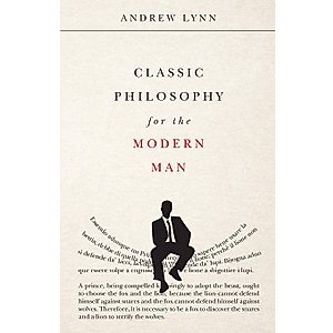 Classic Philosophy for the Modern Man (Classics for the Modern Man)