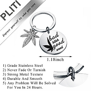 PLITI Marijuana Weed Leaf Gift Bad Bitch Good Weed Keychain 420 Cannabis Weed Jewelry Funny Marijuana Theme Gift Cannabis Leaf Weed Charm Keyring (bitch weed ky)