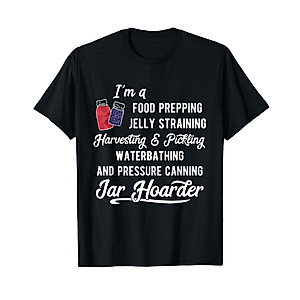 Canning Jar Hoarder Mason Jar Love T-Shirt