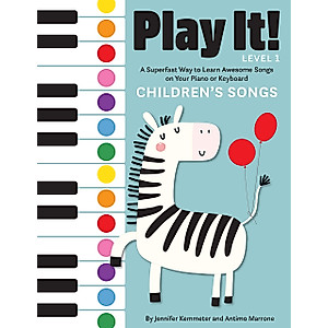 Play It! Children's Songs: A Superfast Way to Learn Awesome Songs on Your Piano or Keyboard