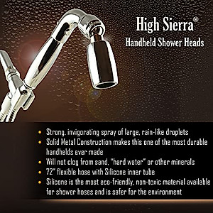 High Sierra's Solid Metal Handheld Shower Head Kit. Includes Handheld Shower Head, Trickle Valve, 72-Inch Hose with Silicone Inner Tube, and Holder. Low Flow 1.5 GPM - Chrome Finish