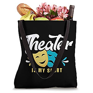 Theater Is My Sport Lover Gift Funny Theatre Quote Love Tote Bag