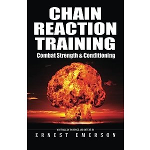 Chain Reaction Training: Exercising the Nuclear Option for Combat Strength and Conditioning