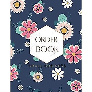 Order Book Small Business: Blank Order Log Keep Track of Your Customer Orders, Purchase Order Form, Online Businesses and Retail Store (Large) 8.5" x 11" Blue Floral Cover