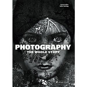 Photography: The Whole Story