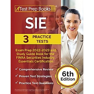SIE Exam Prep 2022 - 2023: 3 Practice Tests and Study Guide Book for the FINRA Securities Industry Essentials Certification [6th Edition]