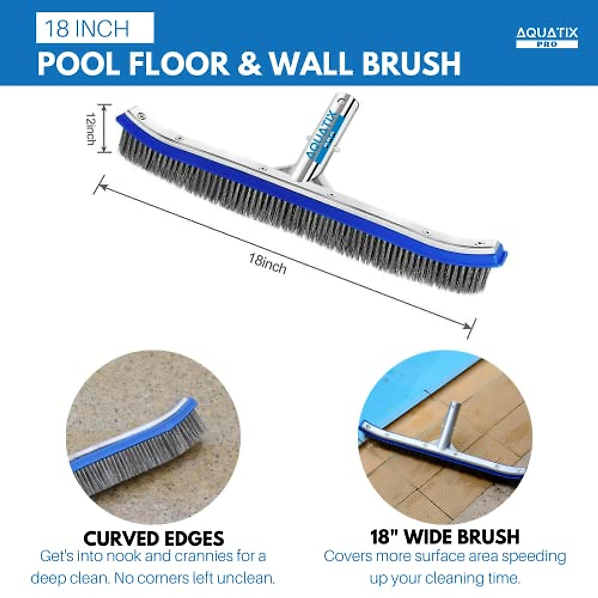 Aquatix Pro Pool Brush, 18" Heavy Duty Aluminium Back, Curved Ends for Corners, Scrub Brush w/ Stainless Steel Bristles & EZ Clip, Swimming Pool Brushes for Cleaning Pool Walls, Tiles, Floors & Steps