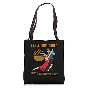 I Dance What's Your Superpower Dancing Ballroom Tote Bag