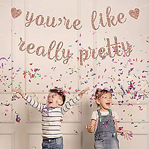 You're Like Really Pretty Banner, Rose Gold Glitter Banner for Girls Birthday Bachelorette Party Decorations Sign