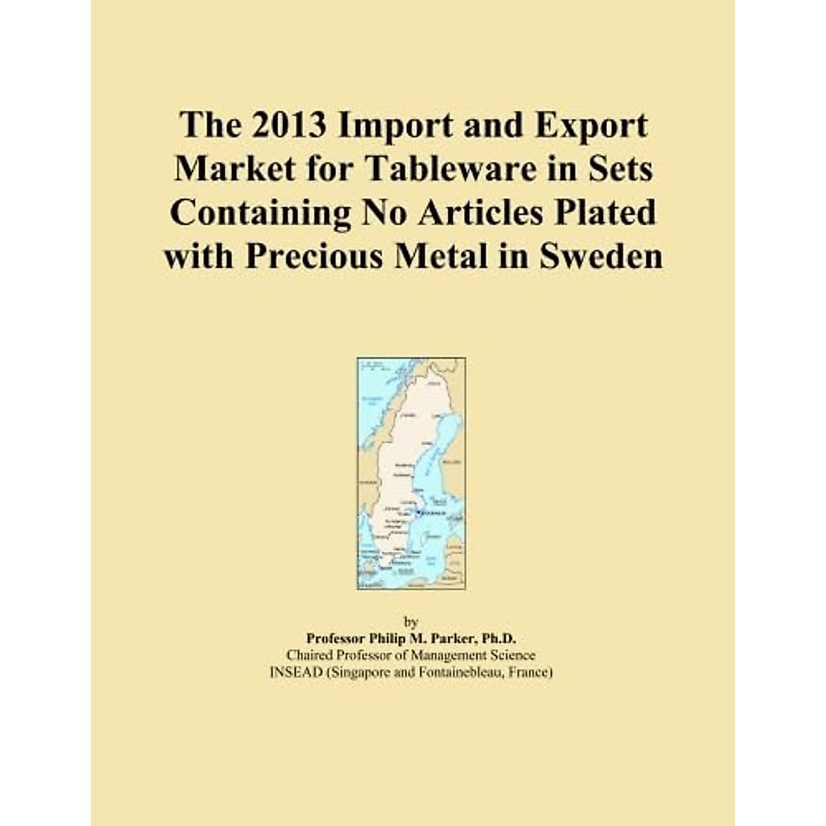 The 2013 Import and Export Market for Tableware in Sets Containing No Articles Plated with Precious Metal in Sweden