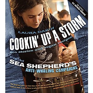 Cookin' Up a Storm: Sea Stories and Vegan Recipes from Sea Shepherd's Anti-Whaling Campaigns