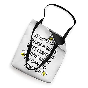 If God Can Make A Bug's Butt Light Up What God Can Do Tote Bag