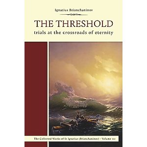 The Threshold: Trials at the Crossroads of Eternity (Complete Works of Saint Ignatius Brianch)