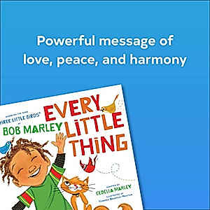 Every Little Thing: Based on the song 'Three Little Birds' by Bob Marley (Preschool Music Books, Children Song Books, Reggae for Kids)