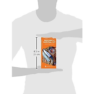 Building a Survival Kit: A Folding Guide to the Key Components for Wilderness Survival (Outdoor Recreation and Survival)