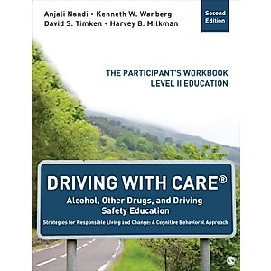 Driving With CARE®: Alcohol, Other Drugs, and Driving Safety Education Strategies for Responsible Living and Change: A Cognitive Behavioral Approach: The Participant′s Workbook, Level II Education