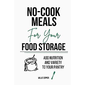 No-Cook Meals for Your Food Storage: Add Nutrition and Variety to Your Pantry