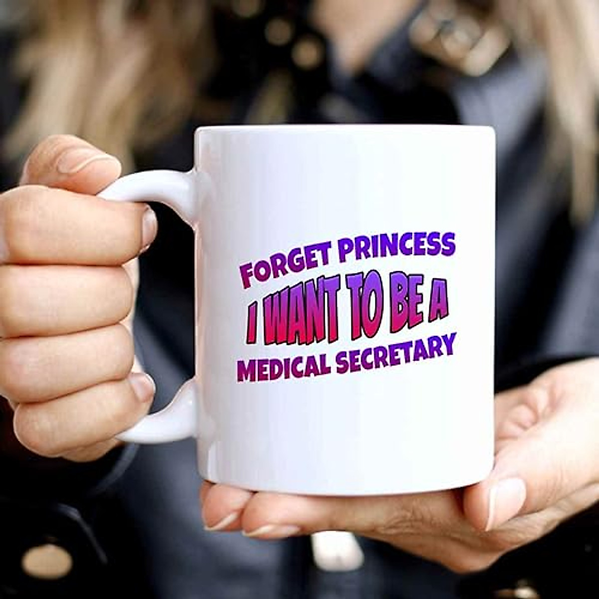 Forget Princess I Want To Be a Medical Secretary - Ideal Gift for Friends & Family Coworkers on Holidays, Year, Birthday - Funny Quote on 11 Oz White Ceramic Coffee Mug