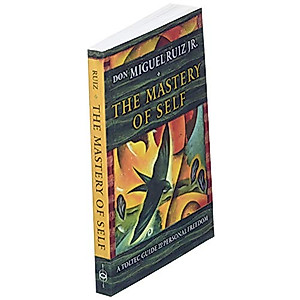 The Mastery of Self: A Toltec Guide to Personal Freedom (Toltec Mastery Series)