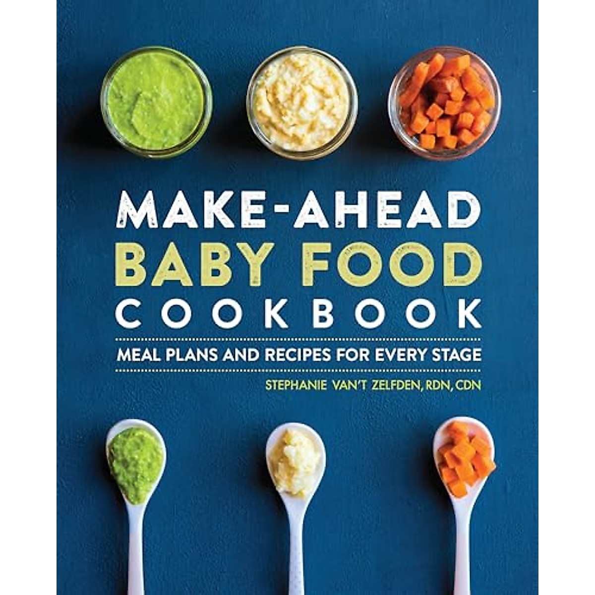 Make-Ahead Baby Food Cookbook: Meal Plans and Recipes for Every Stage