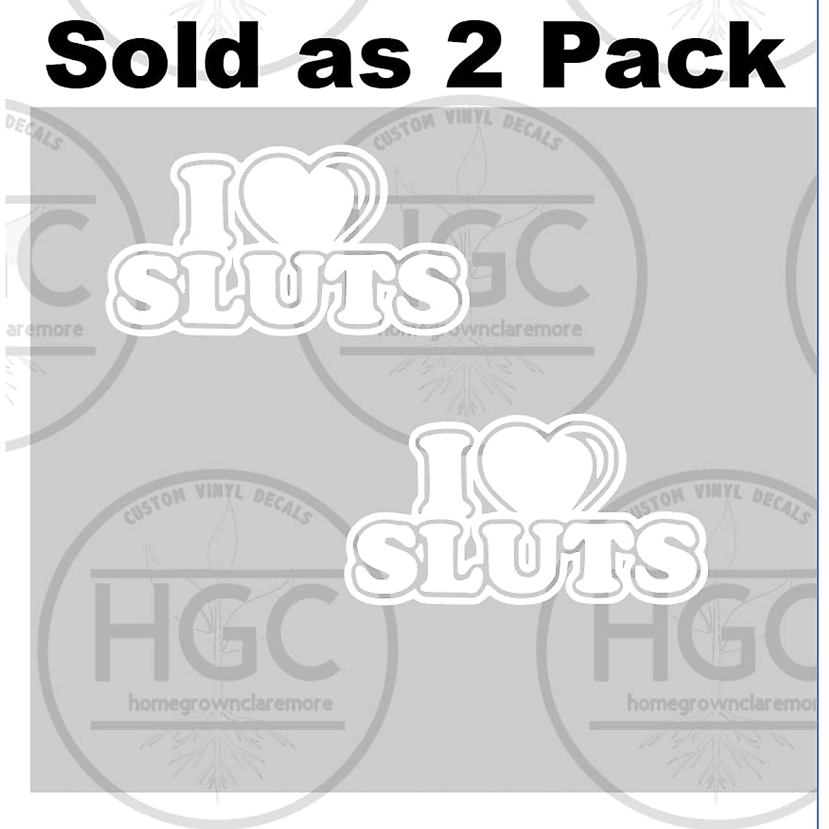 2 Pack - I Love Sluts - Decal Vinyl Sticker Graphics for Car Truck SUV Van Wall Window Laptop - 5.5" W X 2.8" H White HGC1839.07