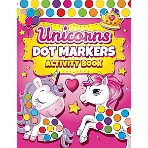 Dot Markers Activity Book Unicorns: Easy Guided BIG DOTS | Dot Coloring Book For Kids & Toddlers | Preschool Kindergarten Activities | Gifts for Toddler Girls (Dot Markers Coloring Books)
