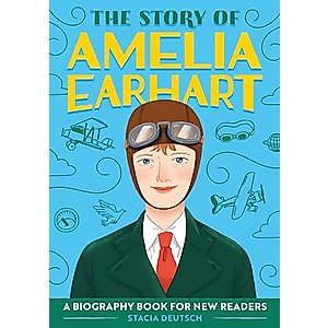 The Story of Amelia Earhart: An Inspiring Biography for Young Readers (The Story of Biographies)