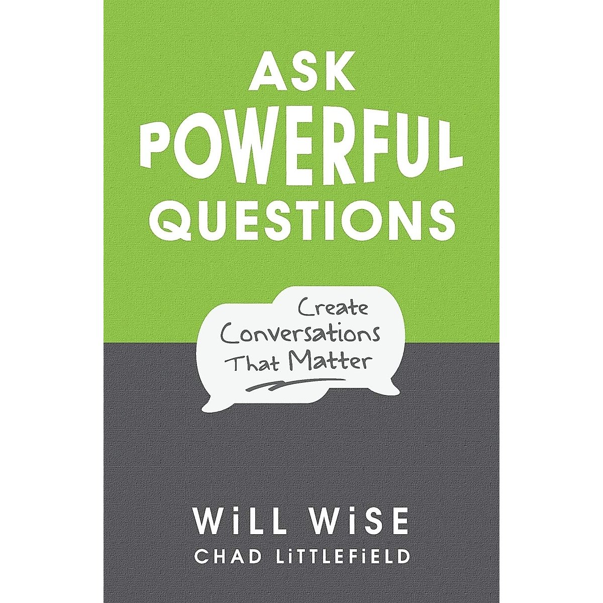 Ask Powerful Questions: Create Conversations That Matter