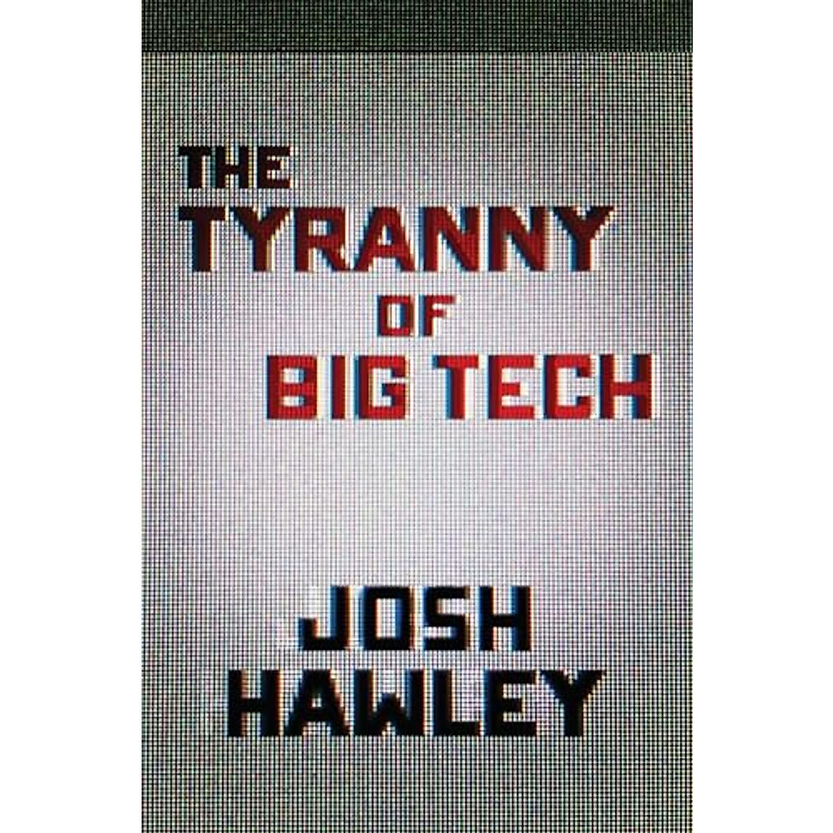 The Tyranny of Big Tech