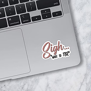 Sigh Adds To TBR Sticker, Book Lover Stickers, Romance Reader Stickers, Bookish Stickers, Water Assistant Die-Cut Vinyl Decals for Laptop, Phone, Guitar, Water Bottles, Kindle Stickers